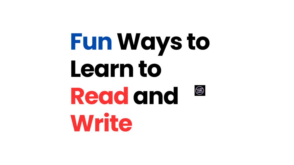Fun Ways to Learn to Read and Write English