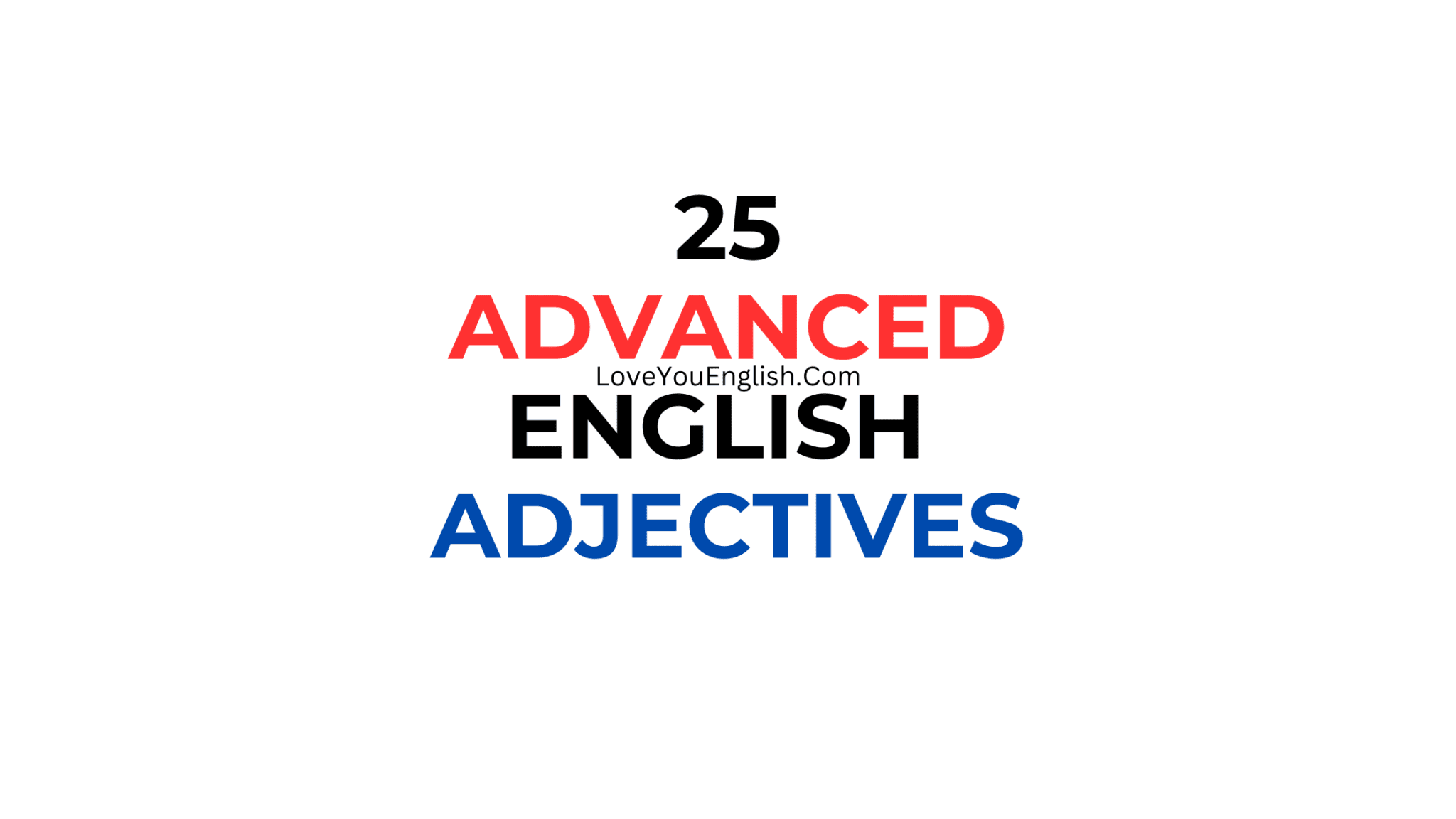 30 Advanced English Adjectives to Elevate Your Vocabulary