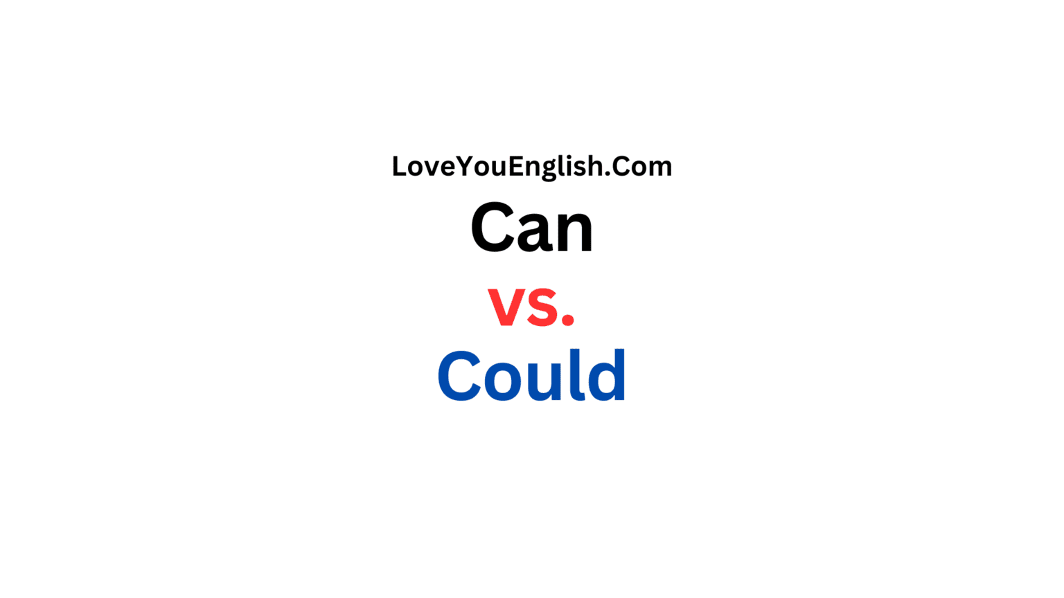 Can vs. Could: What’s the Difference? Rules and Examples