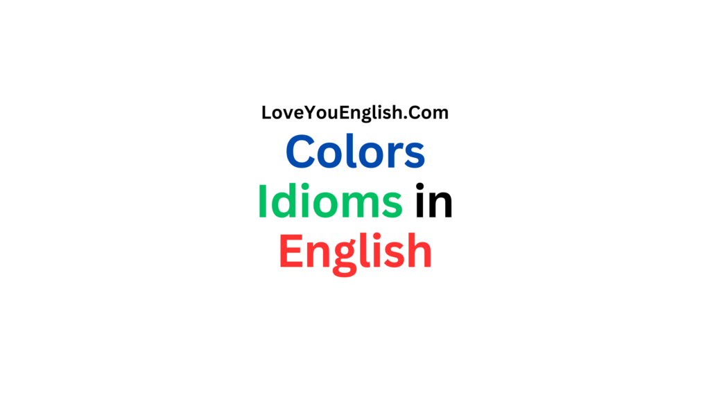 Color Idioms in English: Meanings, Examples, and Easy Explanations