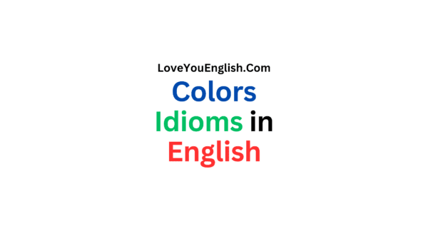 Color Idioms in English: Meanings, Examples, and Easy Explanations
