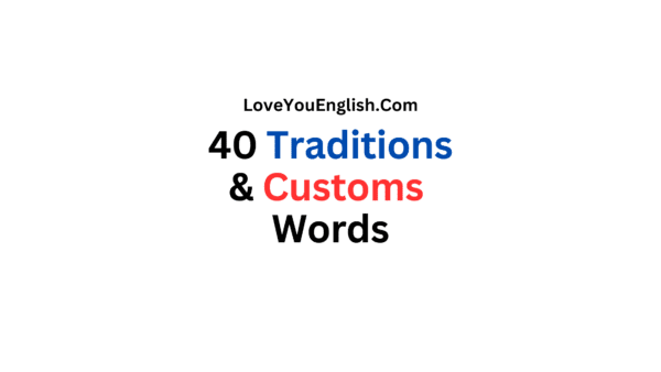 80 Words Related to Traditions and Customs with Meanings