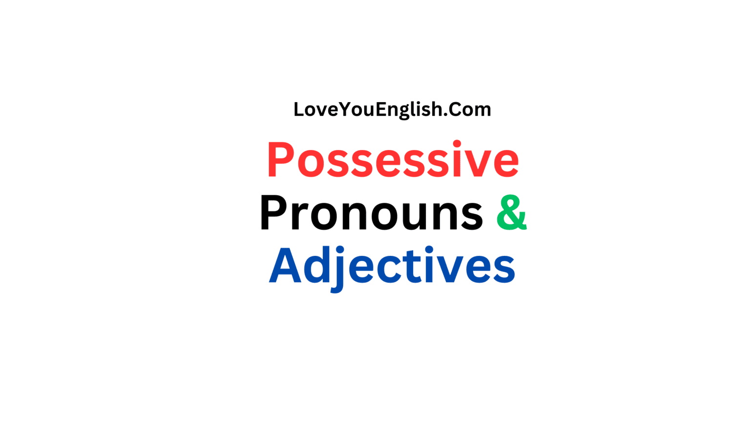 A Complete Guide to Possessive Pronouns & Adjectives in English Grammar