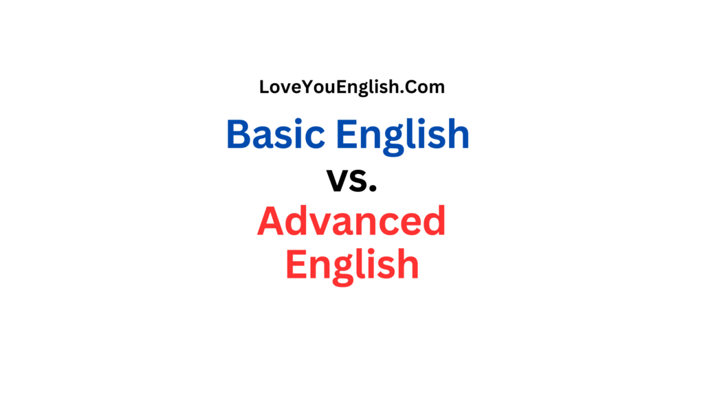 Basic English vs Advanced English: Understanding the Differences