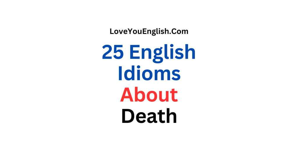 40 English Idioms About Death and Their Meaning