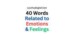 50 Words Related to Emotions and Feelings with Meanings