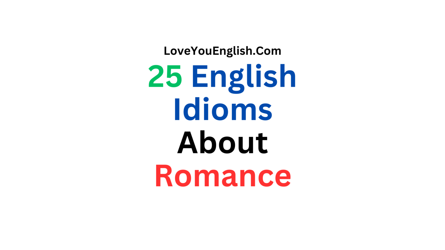 Love Idioms: 25 English Idioms About Romance