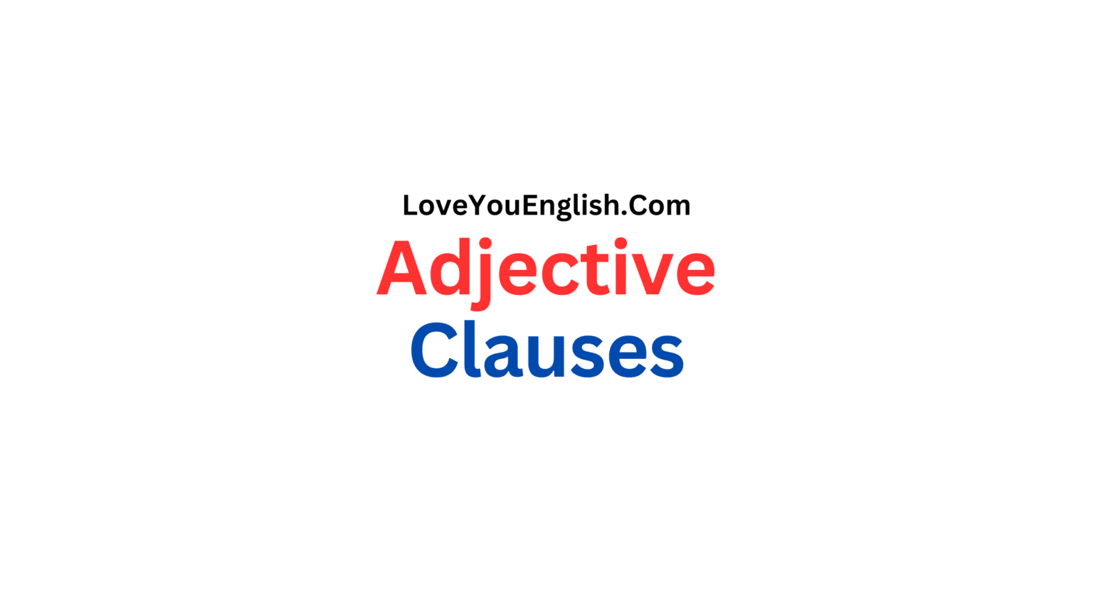 Adjective Clauses Explained – A Comprehensive Grammar Guide