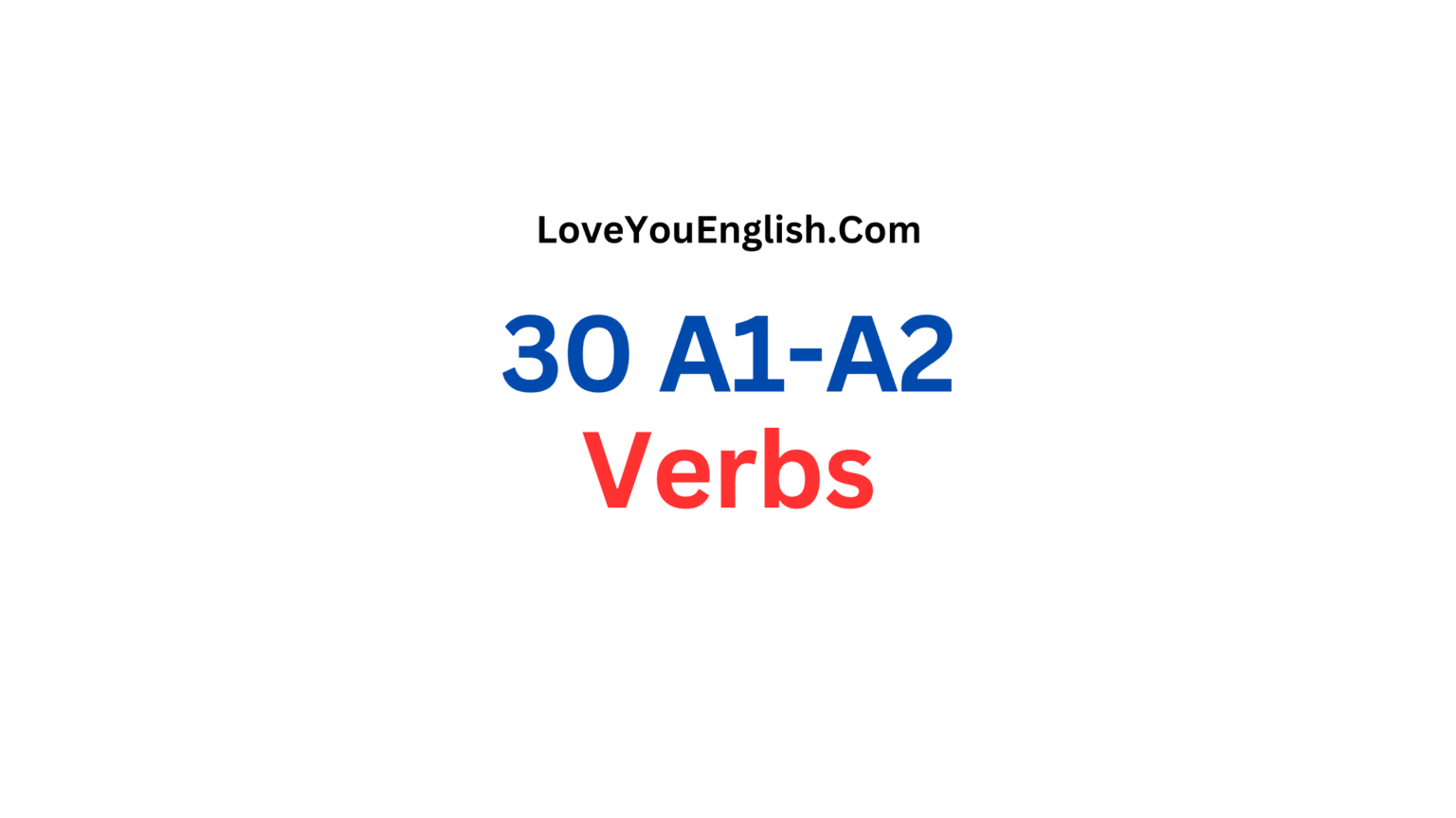 30 Essential A1-A2 Verbs for Beginners for Spoken English