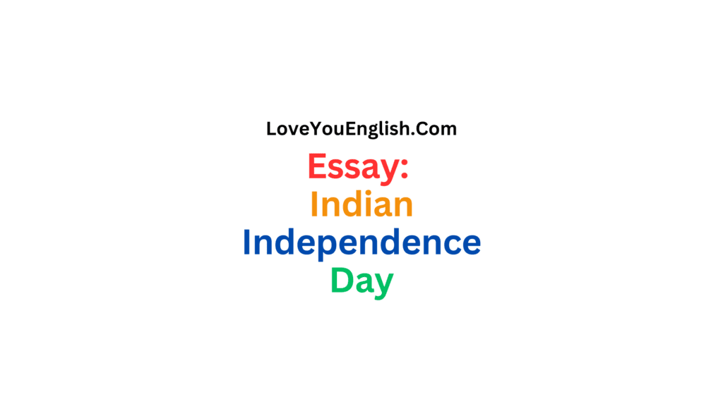 Essay About Indian Independence Day for Students and Children