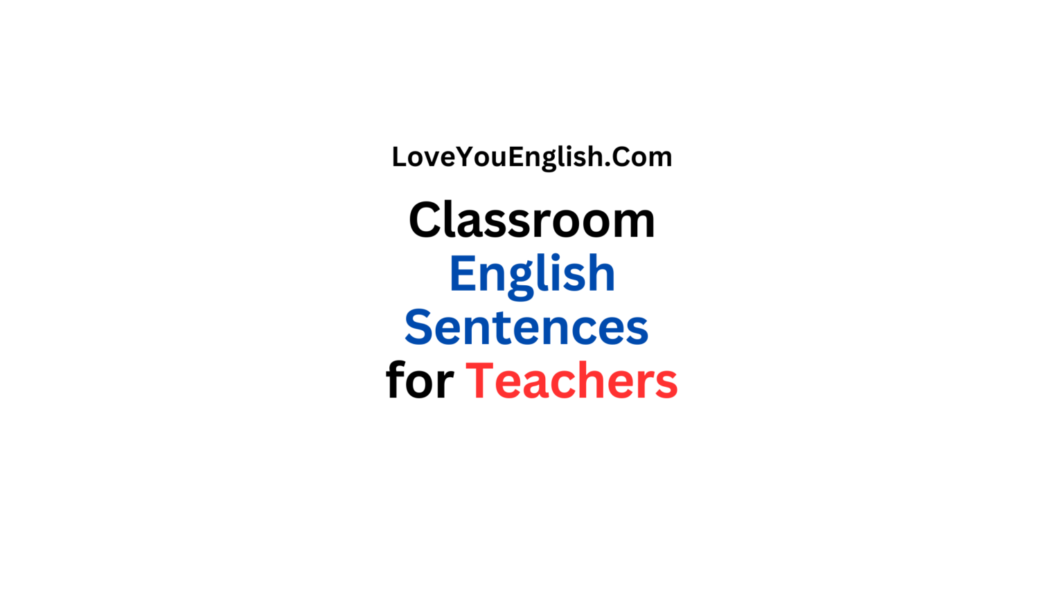 150 Classroom English Sentences for Teachers with Examples