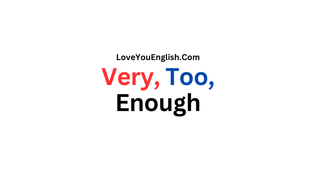 Master the Differences Between Very, Too, and Enough