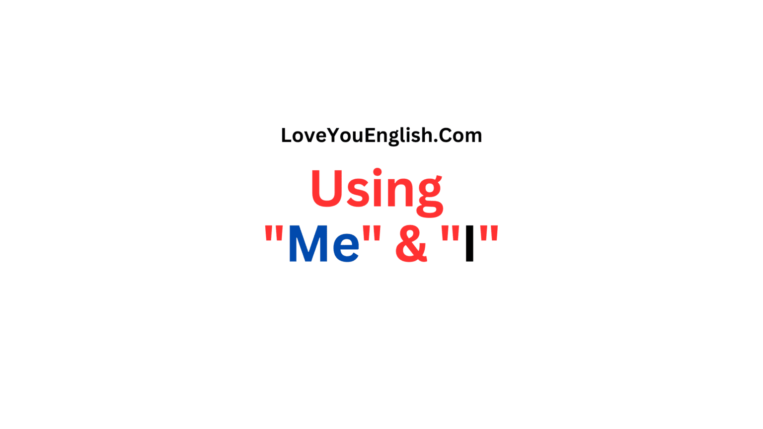 A Guide to Using "Me" and "I"