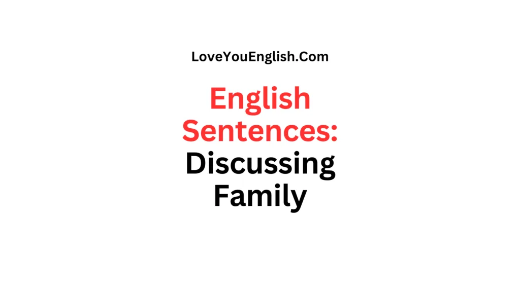 English Speaking: 150 English Sentences About Discussing Family Members