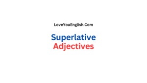 What Are Superlative Adjectives? Definition and Examples