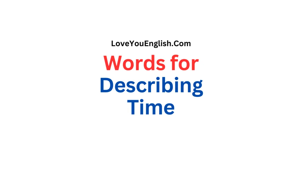 Words for Describing Time: From the Past to the Future