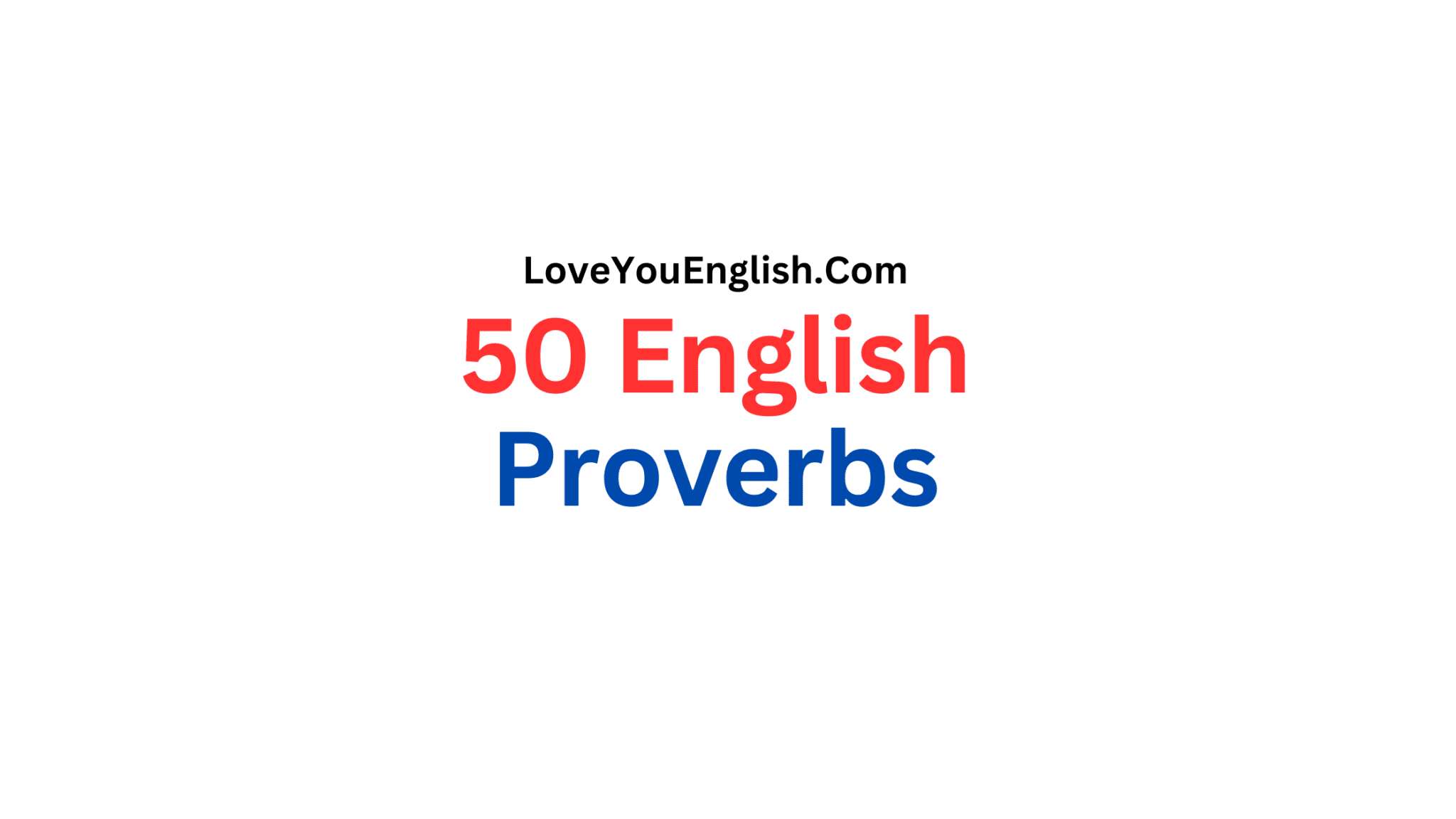 50 Essential English Proverbs: Meanings and Examples