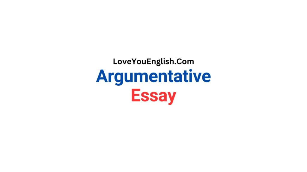 What Is an Argumentative Essay? Definition, Structure, and Examples