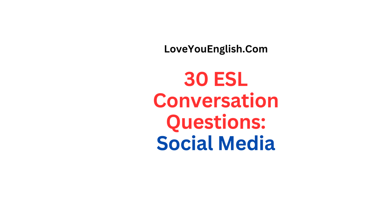 30 ESL Conversation Questions About Social Media